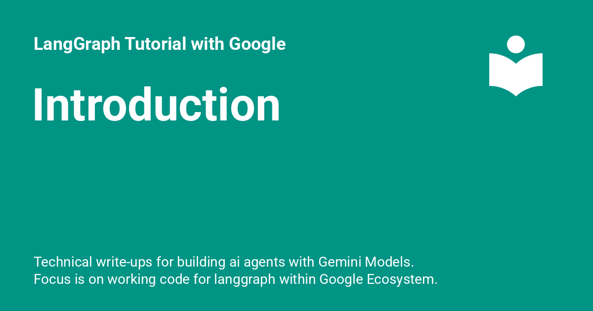 Introduction - LangGraph Tutorial with Google